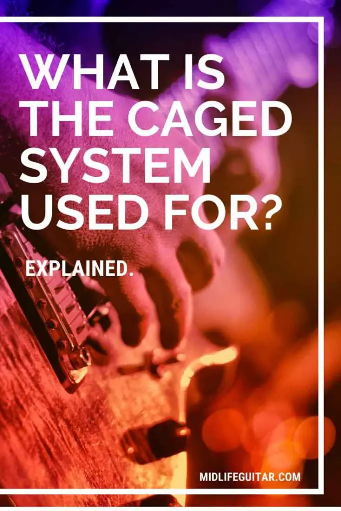 What Is The CAGED System Used For? – Midlife Guitar